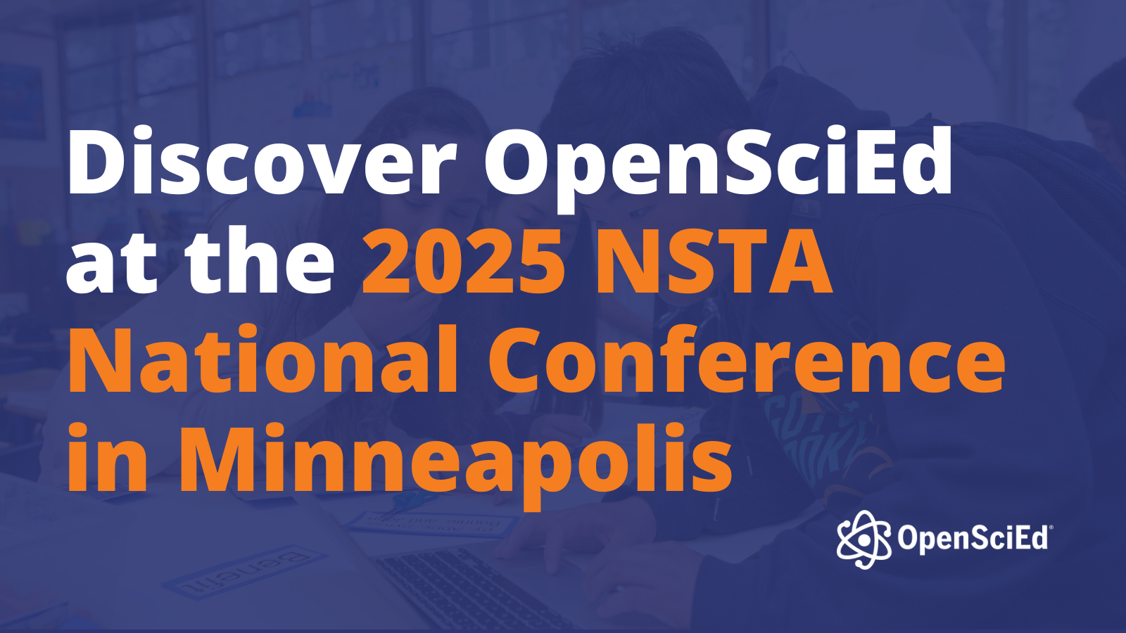 Discover OpenSciEd at the 2025 NSTA National Conference in Minneapolis - OpenSciEd